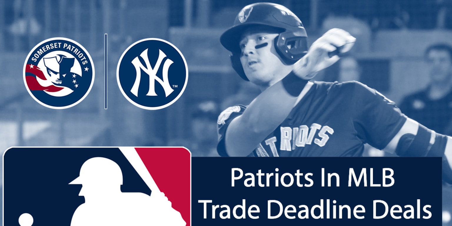 Somerset Players Involved In Yankees Trades At The Deadline | Patriots