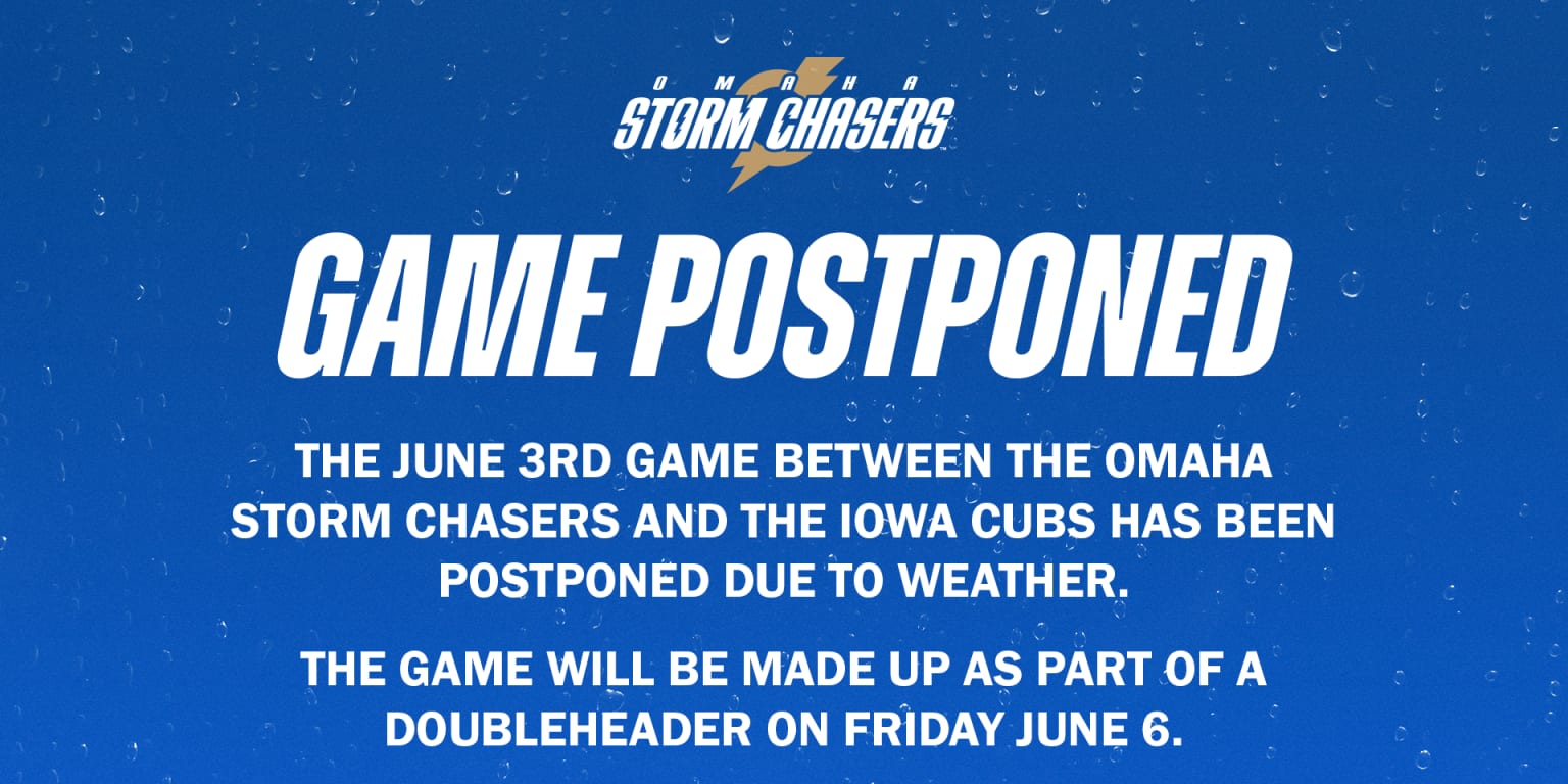 June 3rd Omaha Storm Chasers Game Postponed | Storm Chasers
