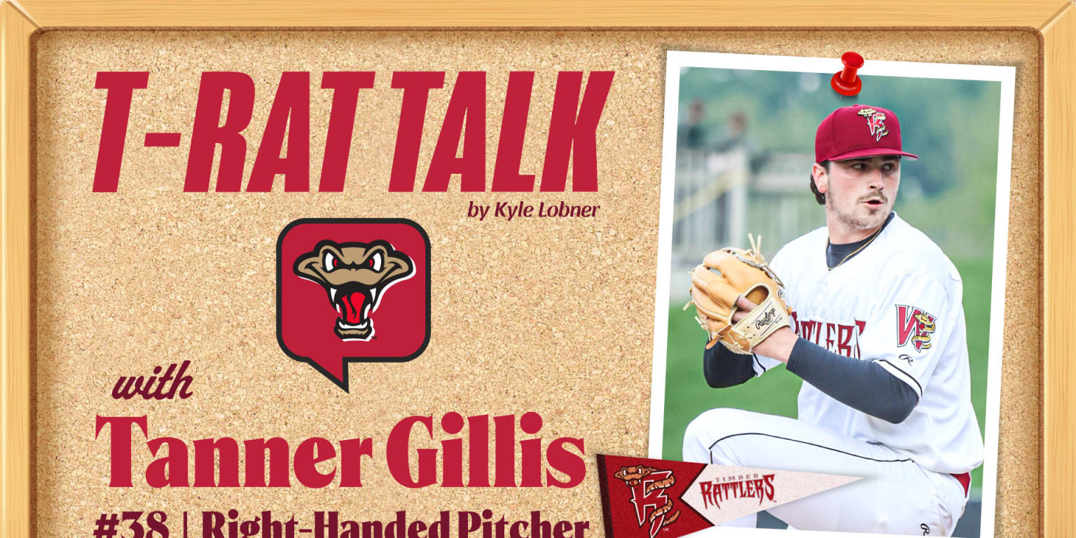 T-Rat Talk Tanner Gillis | MiLB.com