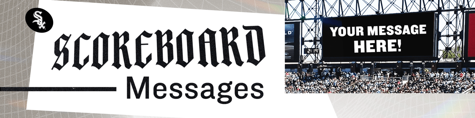 Scoreboard Messages | White Sox Charities | Chicago White Sox