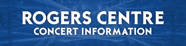 Rogers Centre Concert Information | Toronto Blue Jays