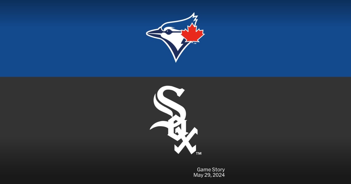 Toronto Blue Jays at Chicago White Sox Game Story, Scores/Highlights - 05/29/2024 - MLB Stories