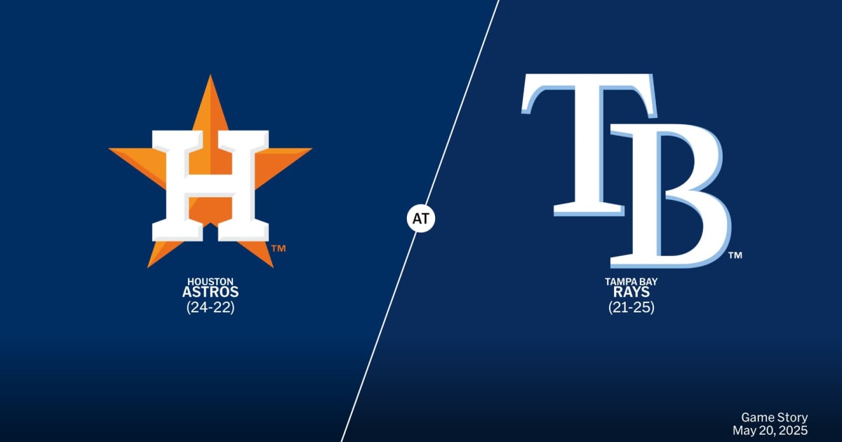 Houston Astros at Tampa Bay Rays Preview - 05/20/2025 - MLB Stories