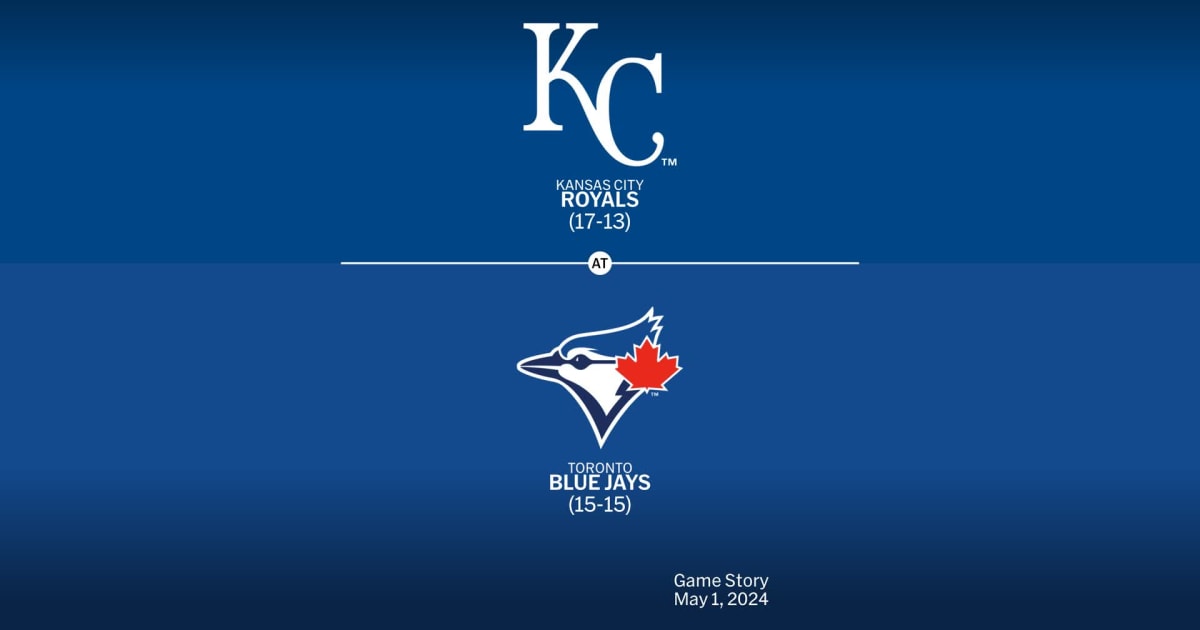 Kansas City Royals at Toronto Blue Jays Preview - 05/01/2024 - MLB Stories
