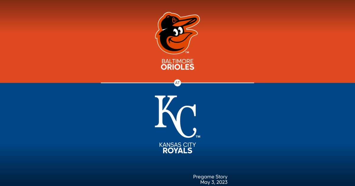 Baltimore Orioles at Kansas City Royals Preview - 05/03/2023 - MLB Stories