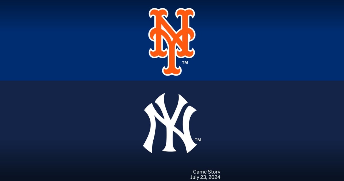 New York Mets at New York Yankees Preview - 07/23/2024 - MLB Stories