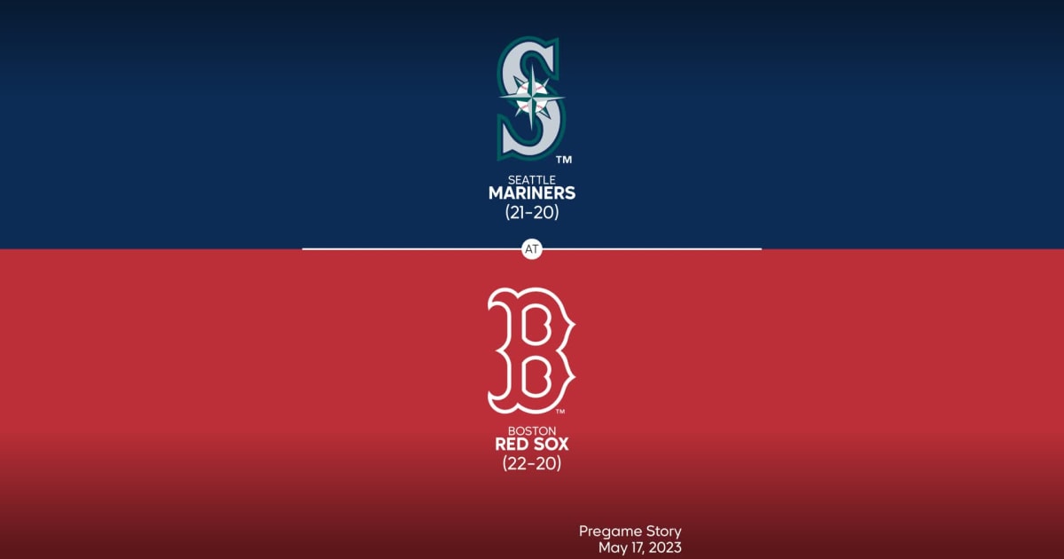 Seattle Mariners at Boston Red Sox Preview - 05/17/2023 - MLB Stories