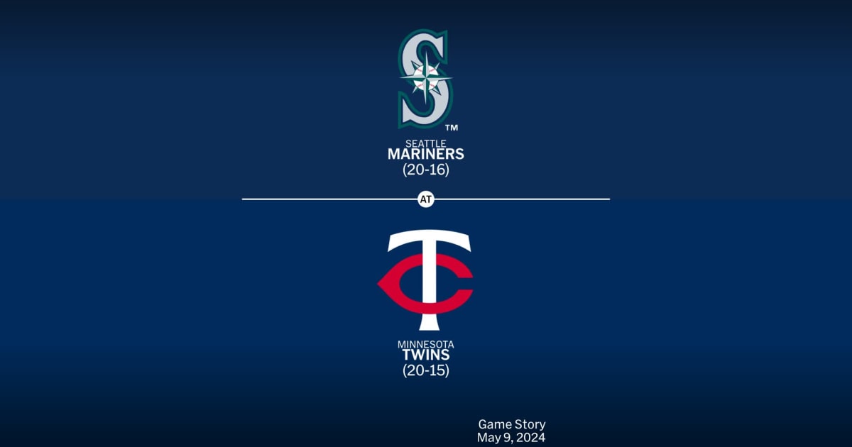 Seattle Mariners at Minnesota Twins Preview - 05/09/2024 - MLB Stories