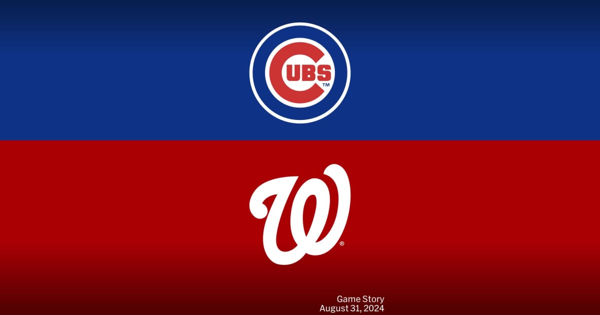 Chicago Cubs at Washington Nationals Preview - 08/31/2024 - MLB Stories