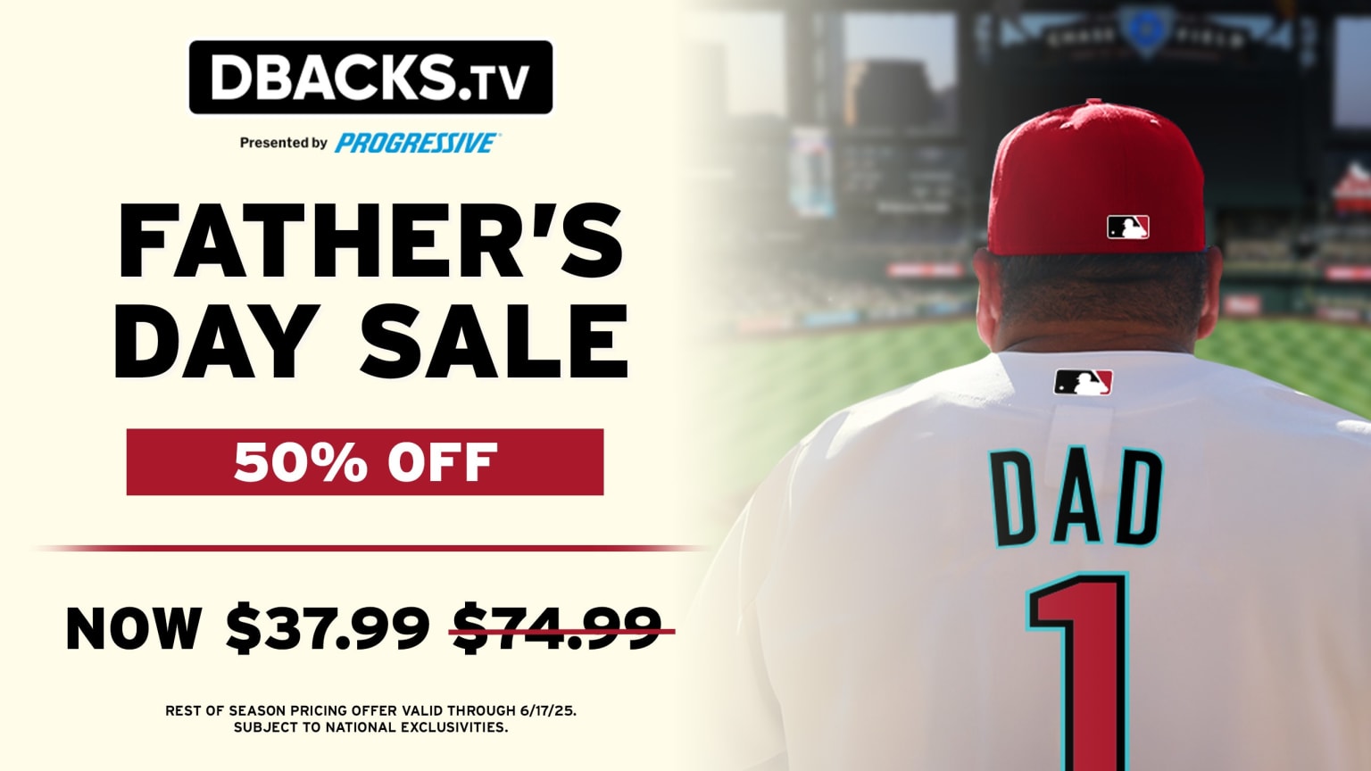 TREAT DAD TO EVERY D-BACKS GAME WITH 50% OFF DBACKS.TV