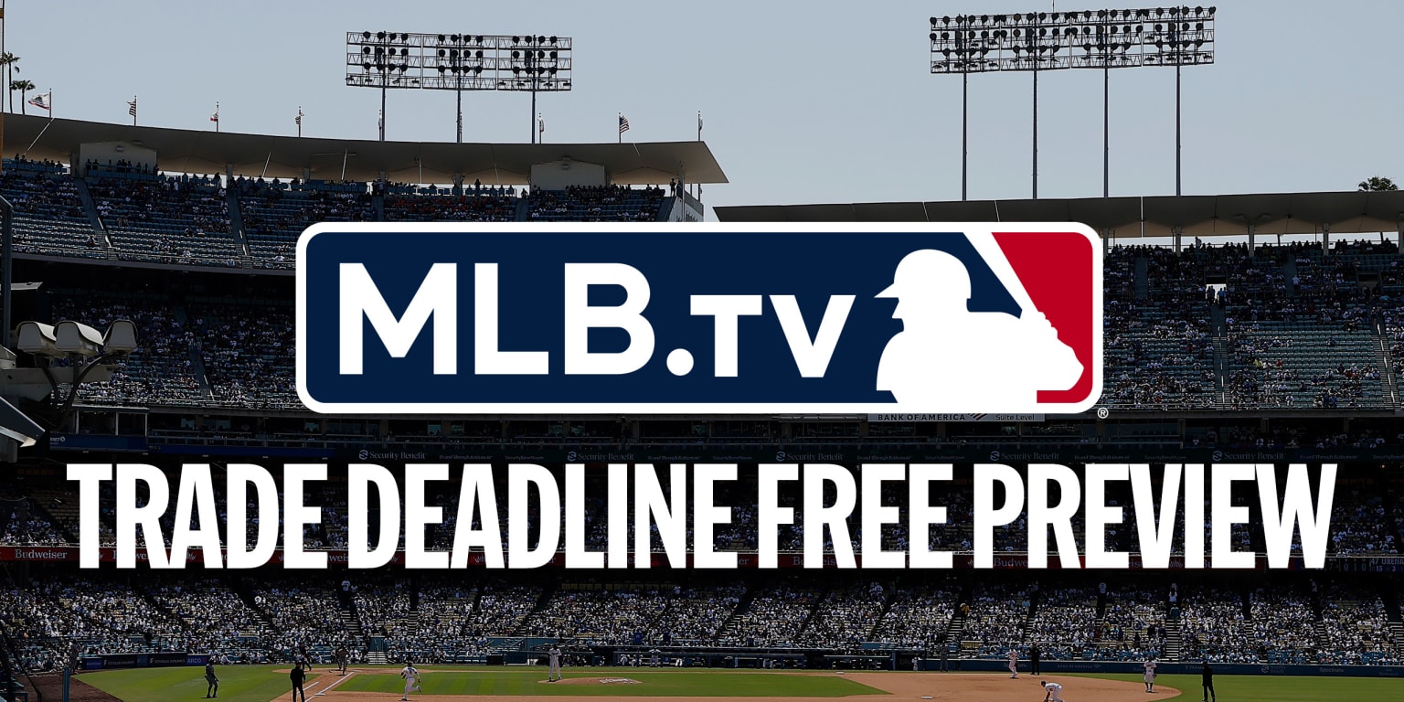 MLB.TV Trade Deadline 2025 free preview
