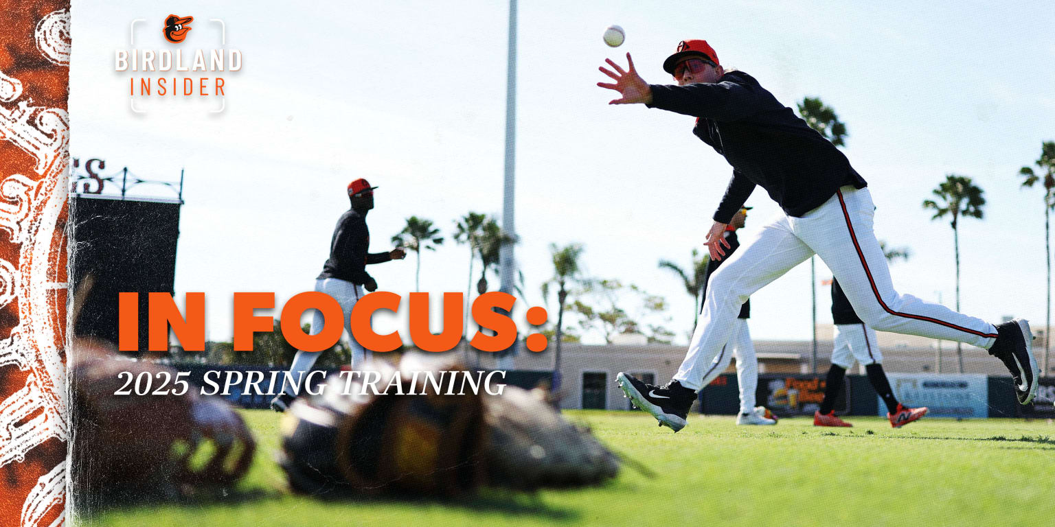 Birdland Insider: In Focus: 2025 Spring Training | MLB.com