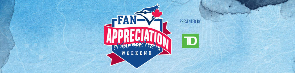 Fan Appreciation Weekend | Toronto Blue Jays