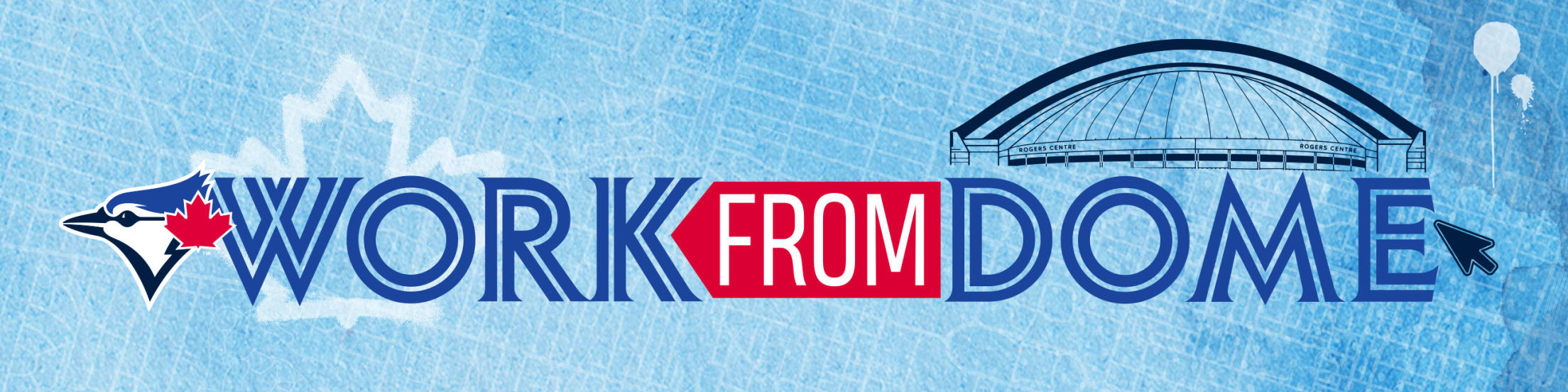 Work From Dome | Toronto Blue Jays
