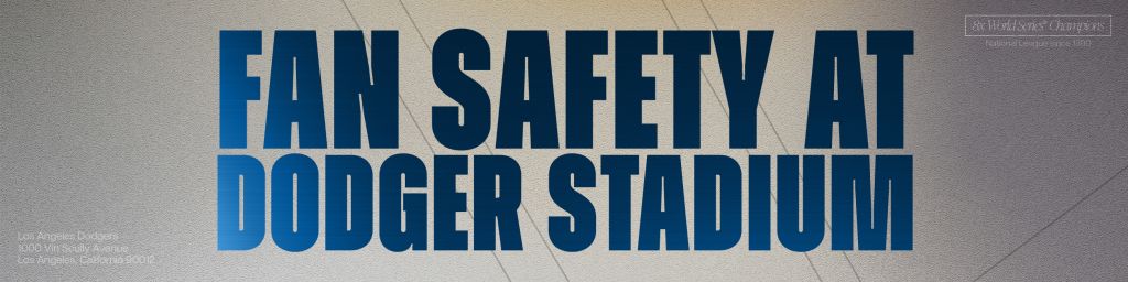 Fan Safety and Ballpark Access | Los Angeles Dodgers