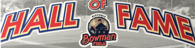 Bowman Field Hall of Fame | Williamsport Crosscutters